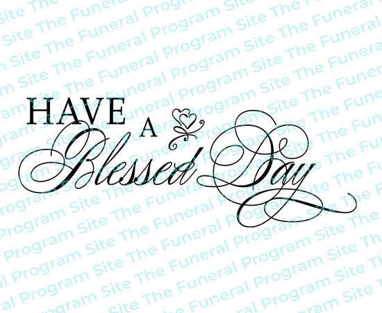 Have A Blessed Day Word Art – Funeral Program-Site Funeral Programs ...